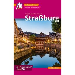 Straßburg MM-City Reiseführer Michael Müller Verlag, m. 1 Karte - Gunther Schwab, Antje Schwab, Kartoniert (TB)