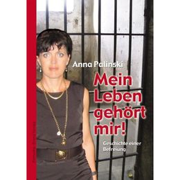 Mein Leben gehört mir - Anna Palinski, Kartoniert (TB)