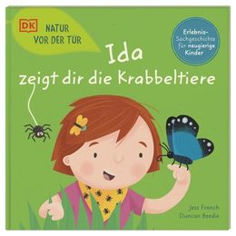 Dorling Kindersley Natur vor der Tür. Ida zeigt dir die Krabbeltiere - Jess French, Gebunden