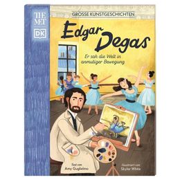 Dorling Kindersley Große Kunstgeschichten. Edgar Degas - Amy Guglielmo, Gebunden