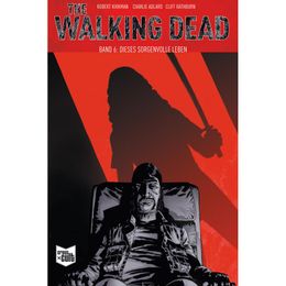 Cross Cult Dieses sorgenvolle Leben / The Walking Dead Bd.6 - Robert Kirkman, Cliff Rathburn, Kartoniert (TB)