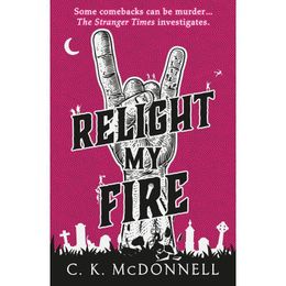 Relight My Fire - C. K. McDonnell, Gebunden