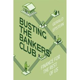 Busting the Bankers' Club - Gerald Epstein, Gebunden