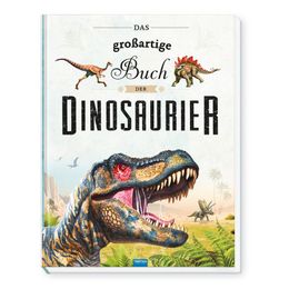 Trötsch Trötsch Kinderbuch Das großartige Buch der Dinosaurier, Gebunden