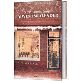 Der wundersame Adventskalender - Thomas Franke, Gebunden