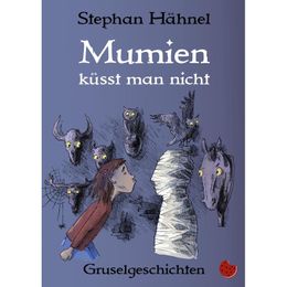 Mumien küsst man nicht - Stephan Hähnel, Kartoniert (TB)