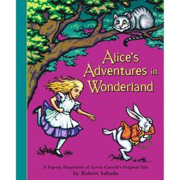 Alice's Adventures in Wonderland - Robert Sabuda, Gebunden