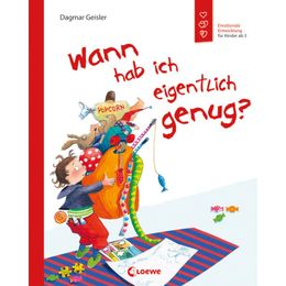 Loewe Wann hab ich eigentlich genug? (Starke Kinder, glückliche Eltern) - Dagmar Geisler, Gebunden