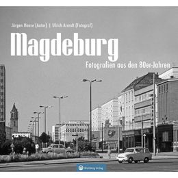 Magdeburg - Fotografien aus den 80er-Jahren - Jürgen Haase, Ulrich Arendt, Gebunden