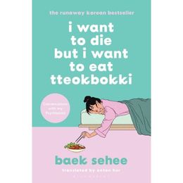 I Want to Die but I Want to Eat Tteokbokki - Baek Sehee, Kartoniert (TB)