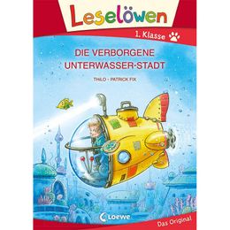 Loewe Verlag Leselöwen 1. Klasse - Die verborgene Unterwasser-Stadt (Großbuchstabenausgabe) - Thilo, Gebunden
