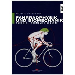 Delius Klasing Verlag Fahrradphysik und Biomechanik - Michael Gressmann, Kartoniert (TB)