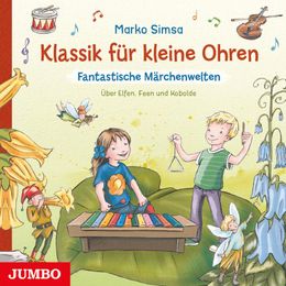 Klassik für kleine Ohren. Fantastische Märchenwelten,Audio-CD - Marko Simsa, Tina Vlachy (Hörbuch)