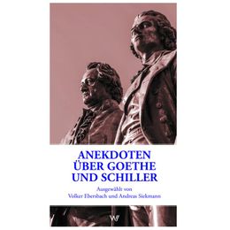 Anekdoten über Goethe und Schiller - Volker Ebersbach, Andreas Siekmann, Kartoniert (TB)