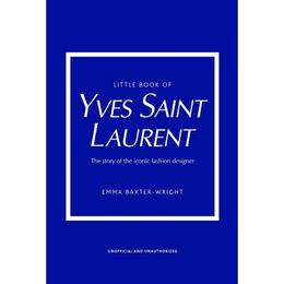 Little Book of Yves Saint Laurent - Emma Baxter-Wright, Gebunden
