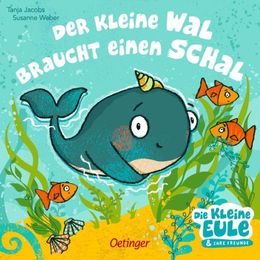 Oetinger Der kleine Wal braucht einen Schal - Susanne Weber, Pappband