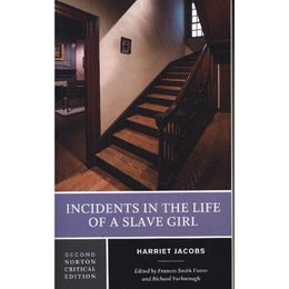 Incidents in the Life of a Slave Girl - A Norton Critical Edition - Harriet Jacobs, Frances Smith Foster, Richard Yarborough, Kartoniert (TB)