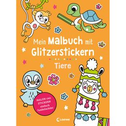 Loewe Verlag Mein Malbuch mit Glitzerstickern - Tiere, Kartoniert (TB)