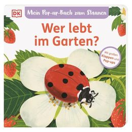 Dorling Kindersley Mein Pop-up-Buch zum Staunen. Wer lebt im Garten? - Sandra Grimm, Pappband