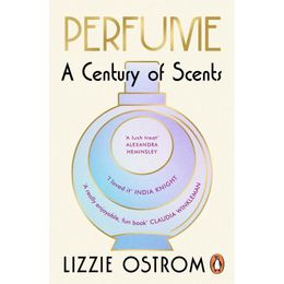 Random House Publishing Group Perfume: A Century of Scents - Lizzie Ostrom, Taschenbuch