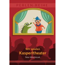 Wir spielen Kasperltheater - Peter Mitschitczek, Kartoniert (TB)