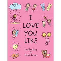 Abrams & Chronicle Books I Love You Like - Lisa Swerling, Ralph Lazar, Gebunden