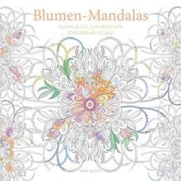 Blumen-Mandalas (Ausmalbuch zur kreativen Stressbewältigung), Gebunden