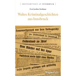 Wahre Kriminalgeschichten aus Innsbruck - Eva Caroline Strohmar, Kartoniert (TB)
