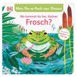 Dorling Kindersley Mein Pop-up-Buch zum Staunen. Wo kommst du her, kleiner Frosch? - Sandra Grimm, Pappband