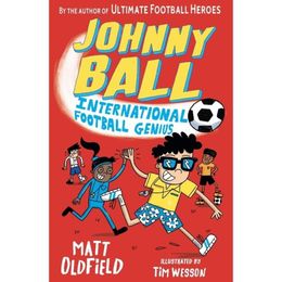 Johnny Ball: International Football Genius - Matt Oldfield, Kartoniert (TB)