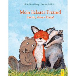 Mein liebster Freund bist du, kleiner Fuchs! - Ulrike Motschiunig, Gebunden