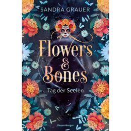 RAVENSBURGER VERLAG Tag der Seelen / Flowers & Bones Bd.1 - Sandra Grauer, Kartoniert (TB)