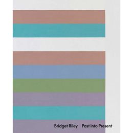 Thames & Hudson Bridget Riley: Past into Present - Bridget Riley, Éric de Chassey, Gebunden