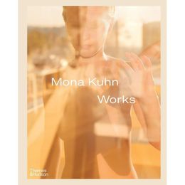 Thames & Hudson Mona Kuhn: Works - Mona Kuhn, Gebunden