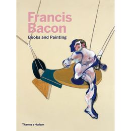 Thames & Hudson Francis Bacon: Books and Painting - Didier Ottinger, Gebunden