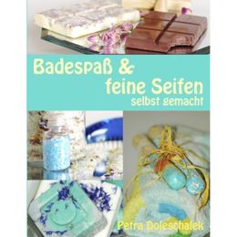 Books on Demand Badespaß & feine Seifen - Petra Doleschalek, Kartoniert (TB)