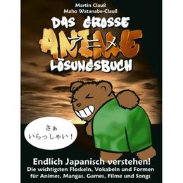Books on Demand Das große Anime Lösungsbuch - Martin Clauss, Maho Watanabe-Clauss, Kartoniert (TB)