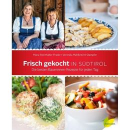 Frisch gekocht in Südtirol - Maria Reichhalter Prader, Veronika Mahlknecht Stampfer, Gebunden