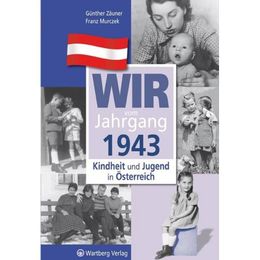 Wir vom Jahrgang 1943 - Kindheit und Jugend in Österreich - Günther Zäuner, Franz Murczek, Gebunden