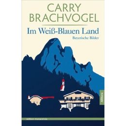 Im Weiß-Blauen Land - Carry Brachvogel, Kartoniert (TB)