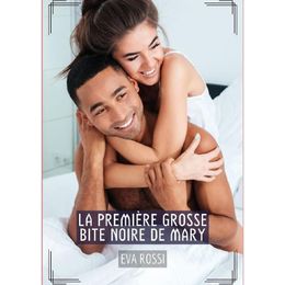 tredition La première grosse bite noire de Mary - Eva Rossi, Kartoniert (TB)