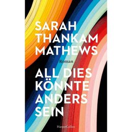 All dies könnte anders sein - Sarah Thankam Mathews, Gebunden