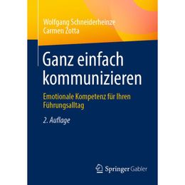 Springer Fachmedien Wiesbaden Ganz einfach kommunizieren - Wolfgang Schneiderheinze, Carmen Zotta, Kartoniert (TB)