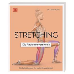 Dorling Kindersley Stretching - Die Anatomie verstehen - Leada Malek, Kartoniert (TB)