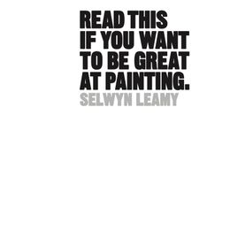 Read This if You Want to Be Great at Painting - Selwyn Leamy, Kartoniert (TB)