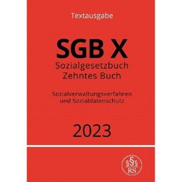 Sozialgesetzbuch - Zehntes Buch - SGB X - Sozialverwaltungsverfahren und Sozialdatenschutz 2023 - Ronny Studier, Kartoniert (TB)