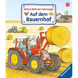 RAVENSBURGER VERLAG Meine Welt der Fahrzeuge: Auf dem Bauernhof - Susanne Gernhäuser, Pappband