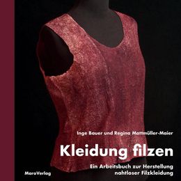Kleidung filzen - Inge Bauer, Regina Mattmüller-Maier, Gebunden
