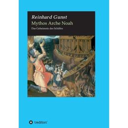 tredition Mythos Arche Noah; . - Reinhard Gunst, Kartoniert (TB)