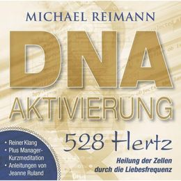 DNA-Aktivierung [528 Hertz],1 Audio-CD - Michael Reimann (Hörbuch)